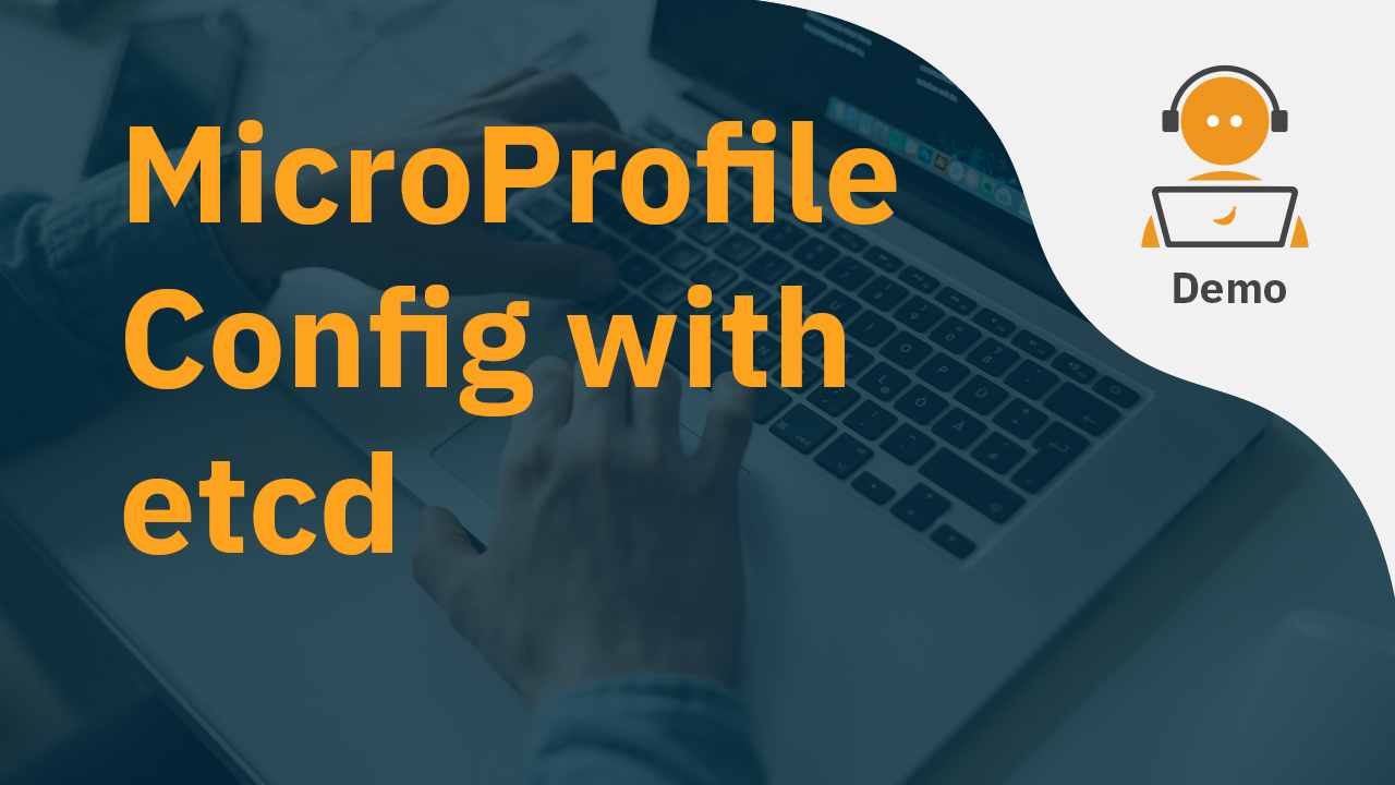 MicroProfile Config with etcd MicroProfile Config with etcd